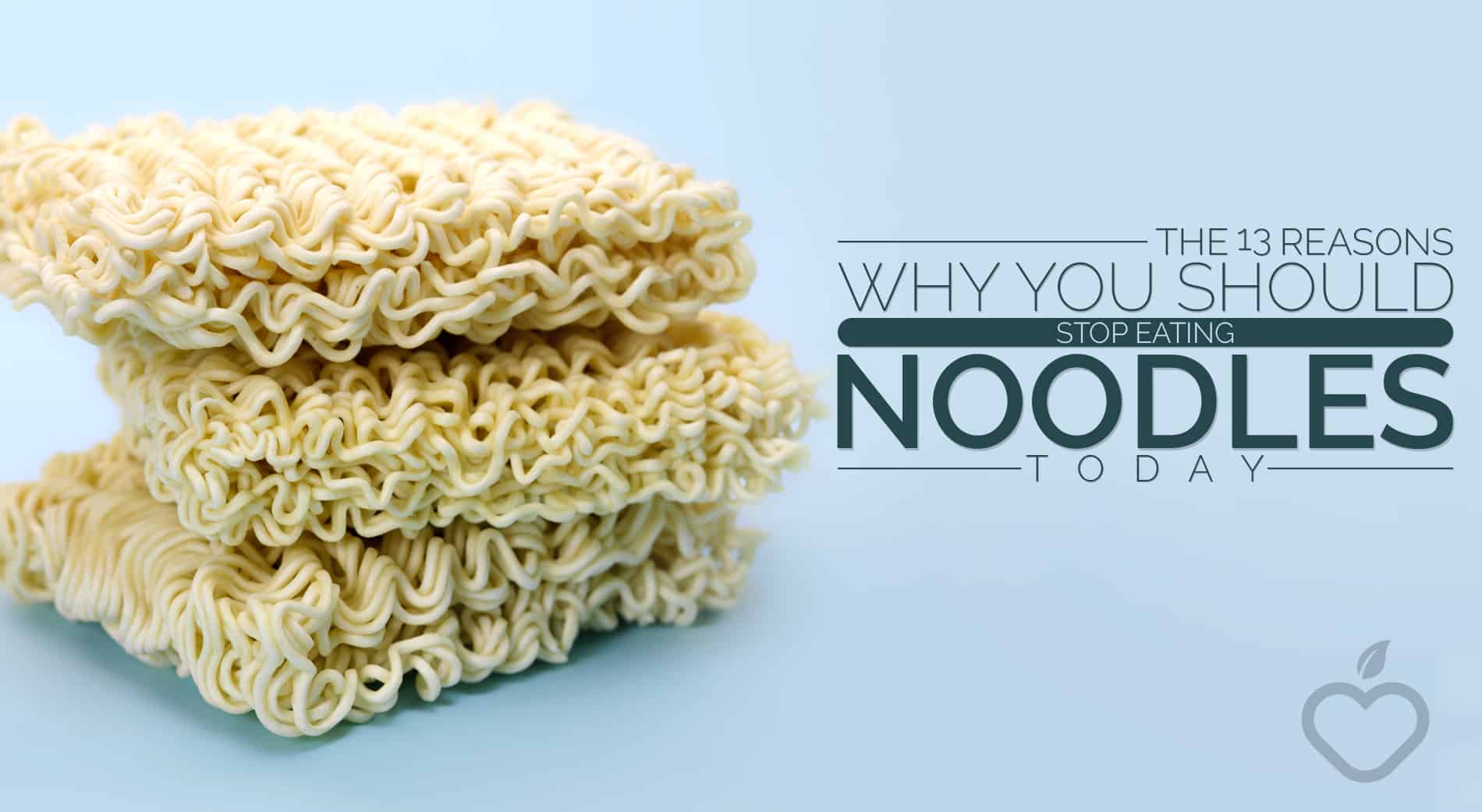 Why should I avoid ramen noodles?