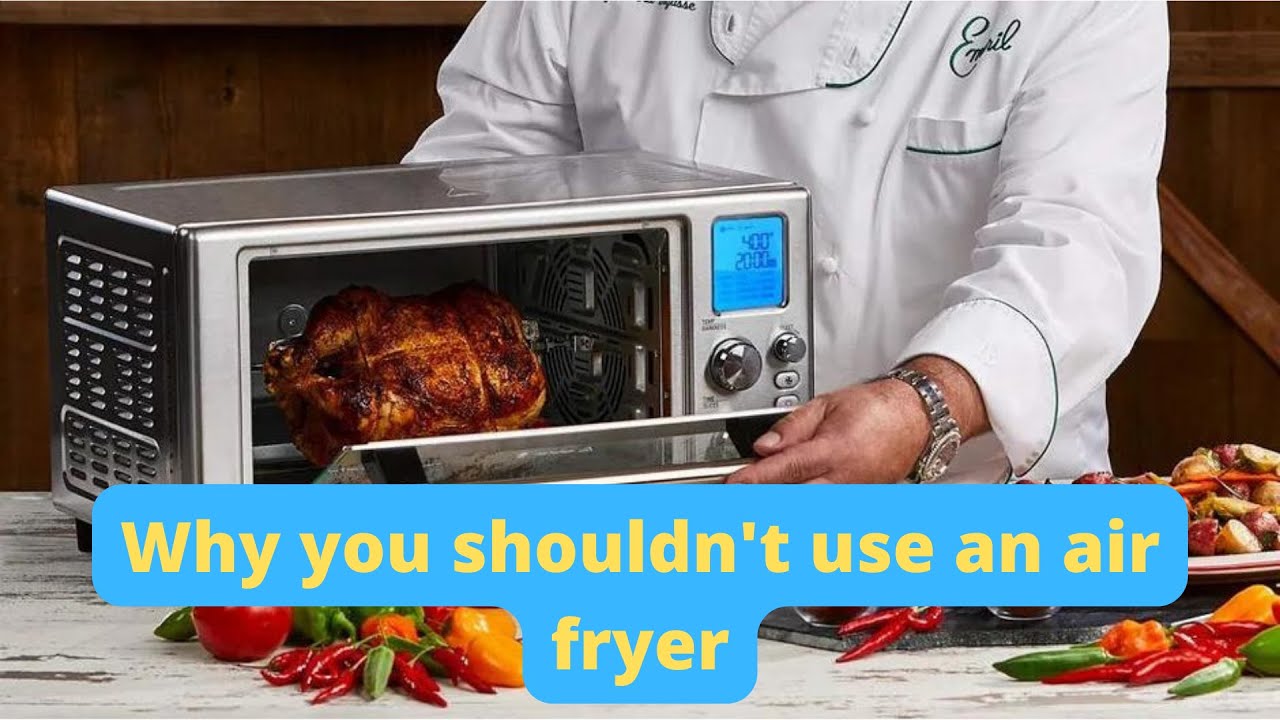 Why you shouldn't use an air fryer?